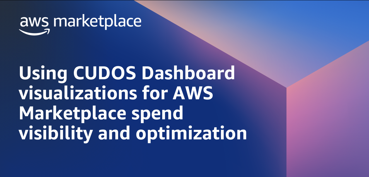 Using CUDOS Dashboard Visualizations For AWS Marketplace Spend