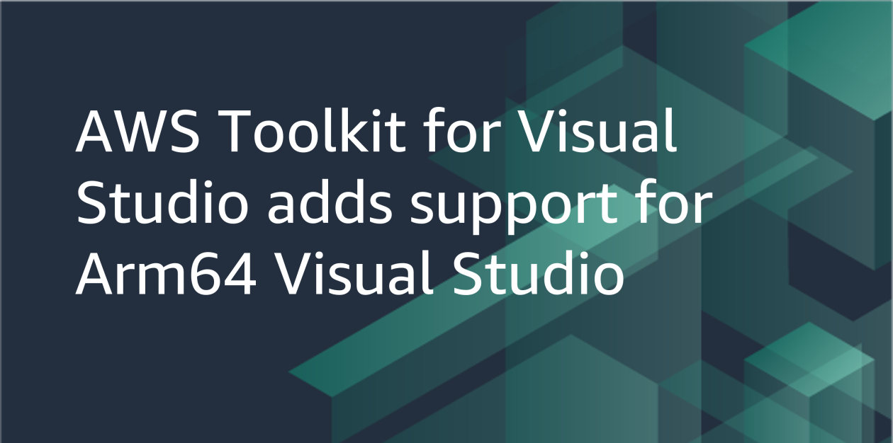 AWS Toolkit for Visual Studio adds support for Arm64 Visual Studio ... AWS Toolkit for Visual Studio adds support for Arm64 Visual Studio ...