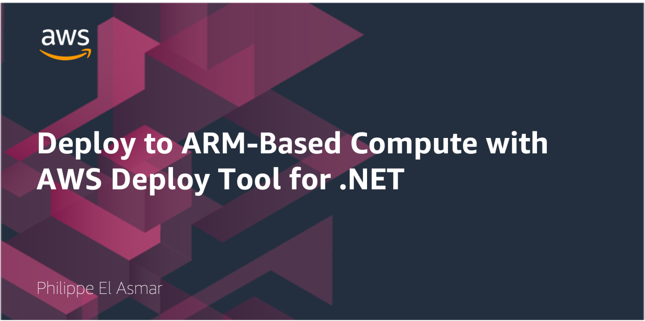 Deploy to ARM-Based Compute with AWS Deploy Tool for .NET | AWS ...
