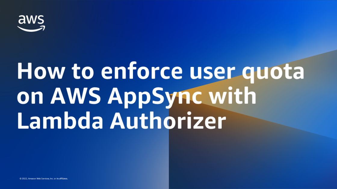 How To Enforce User Quota On Aws Appsync With Lambda Authorizer Front End Web And Mobile