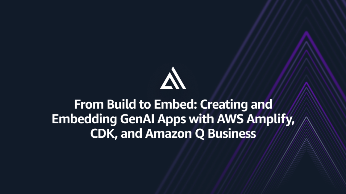 From Build to Embed: Creating and Embedding GenAI Apps with AWS Amplify ...