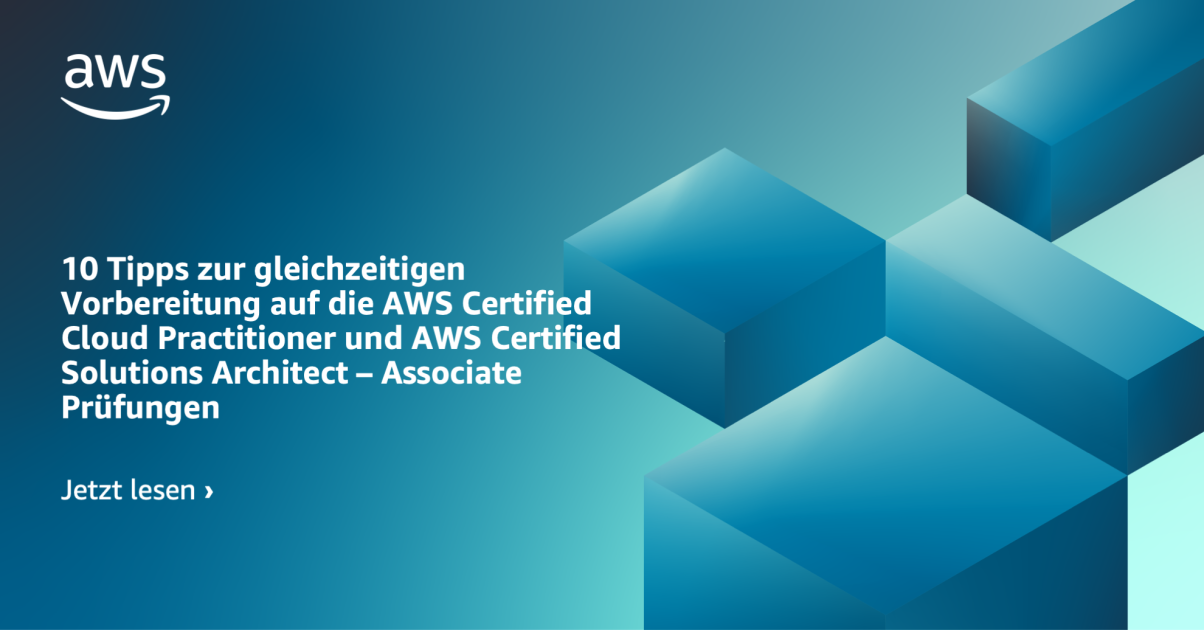 10 Tipps zur gleichzeitigen Vorbereitung auf die AWS Certified Cloud Practitioner und AWS ...
