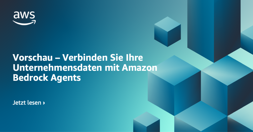 Vorschau – Verbinden Sie Ihre Unternehmensdaten mit Amazon Bedrock Agents | AWS Germany – Amazon ...