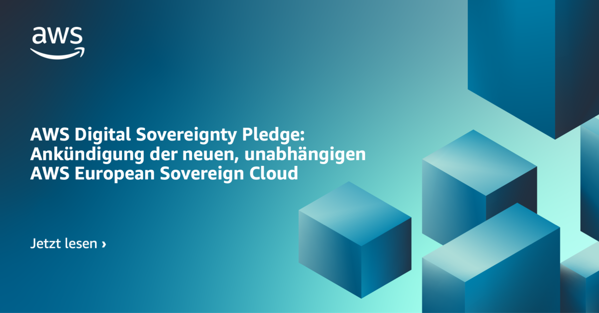 AWS Digital Sovereignty Pledge: Ankündigung der neuen, unabhängigen AWS European Sovereign Cloud ...