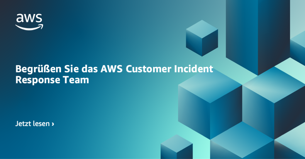 Begrüßen Sie das AWS Customer Incident Response Team | AWS Germany ...