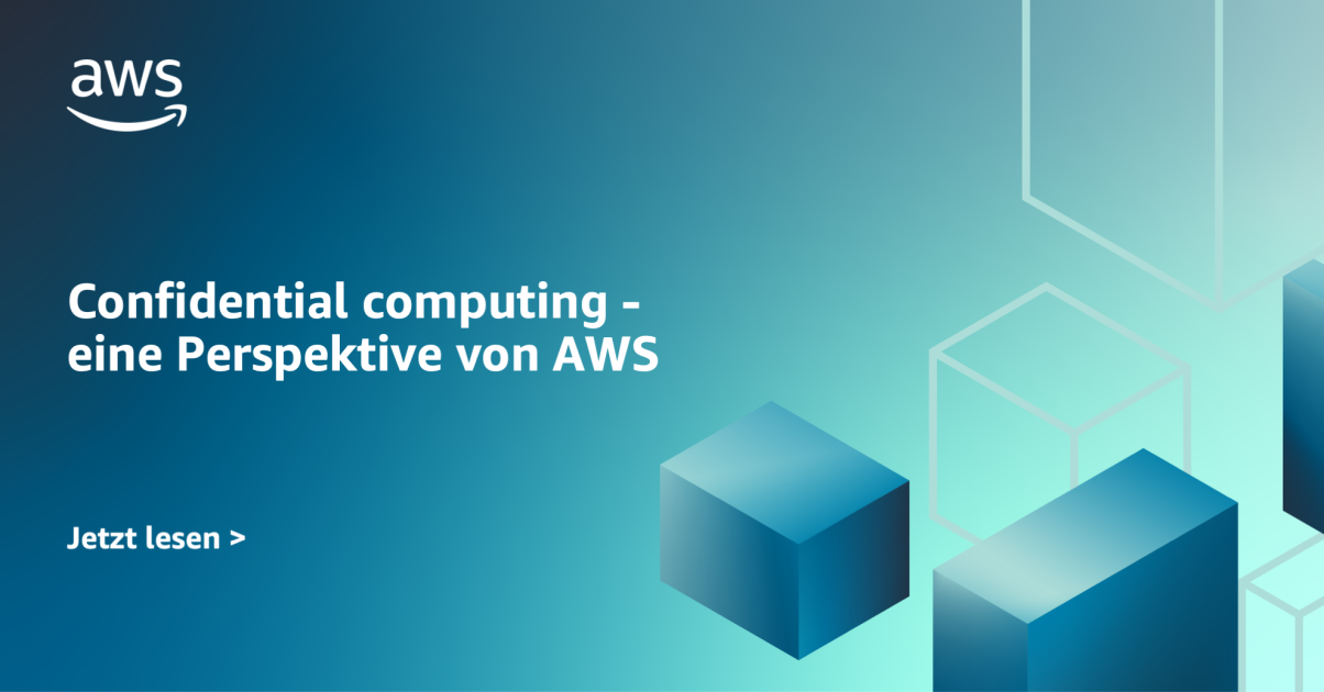 Confidential computing – eine Perspektive von AWS | AWS Germany – Amazon Web Services in Deutschland