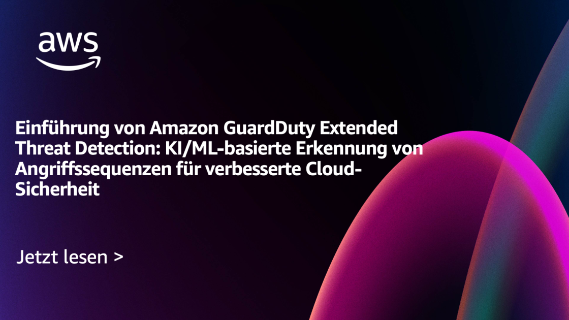 Einführung von Amazon GuardDuty Extended Threat Detection: KI/ML-basierte Erkennung von ...