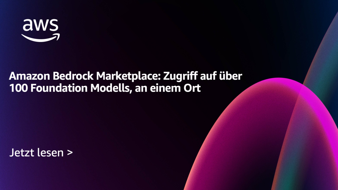 Amazon Bedrock Marketplace: Zugriff auf über 100 Foundation Modells, an einem Ort | AWS Germany ...