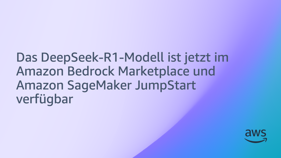 Das DeepSeek-R1-Modell ist jetzt im Amazon Bedrock Marketplace und Amazon SageMaker JumpStart ...