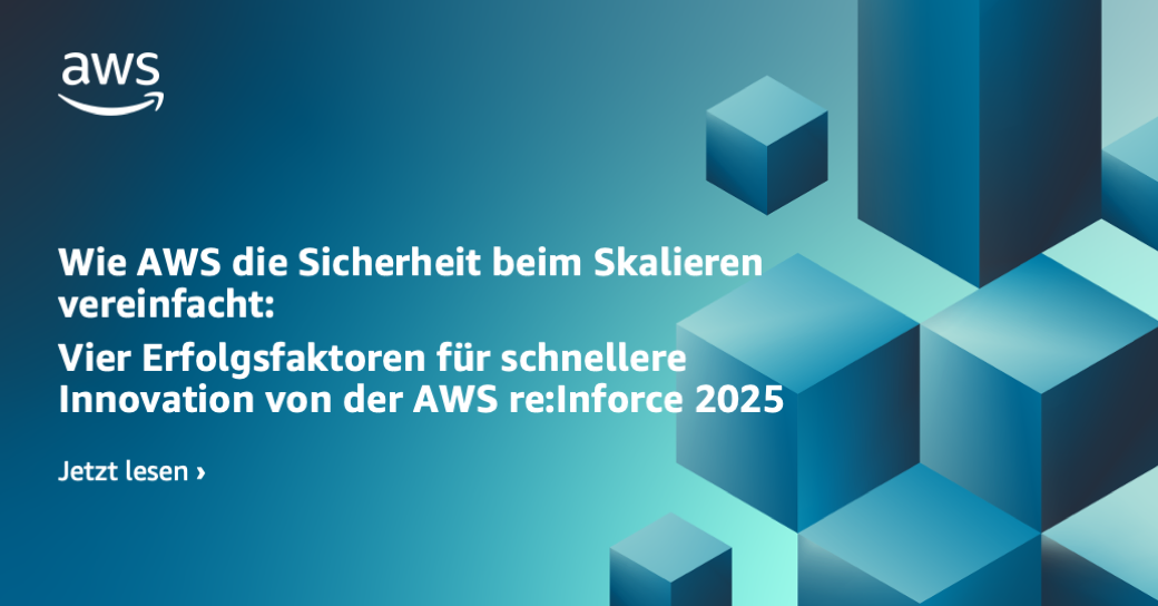 Wie AWS die Sicherheit beim Skalieren vereinfacht: Vier Erfolgsfaktoren für schnellere ...