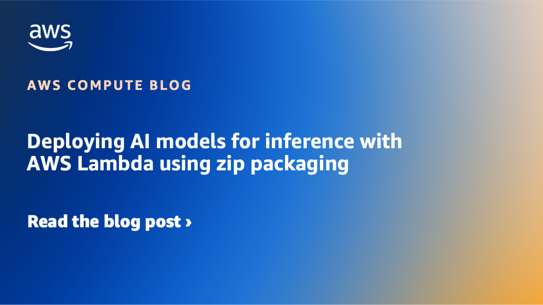 Deploying AI models for inference with AWS Lambda using zip packaging | AWS Compute Blog