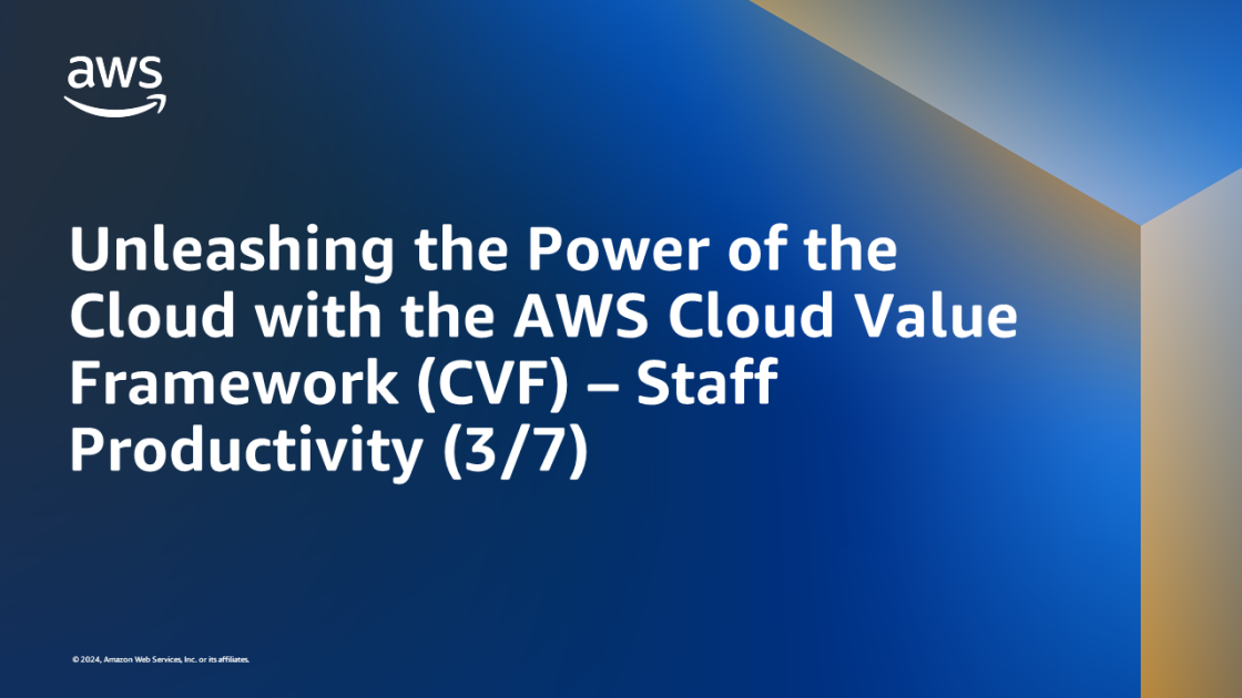 Unleashing the Power of the Cloud with the AWS Cloud Value Framework ...