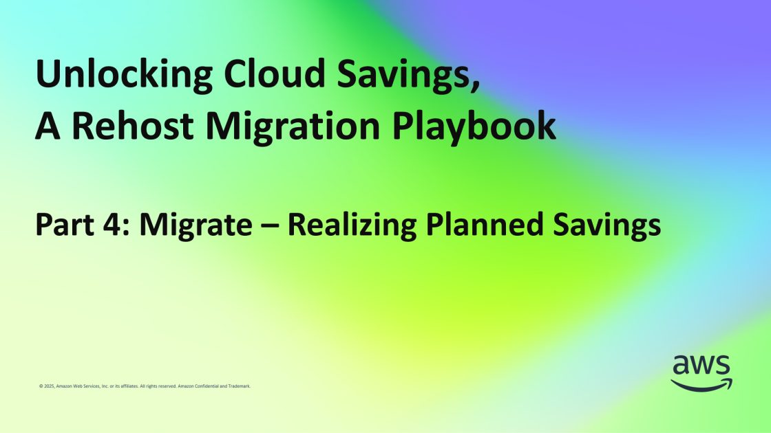 Unlock Cloud Savings, A Rehost Migration Playbook (Part 4: Migrate ...
