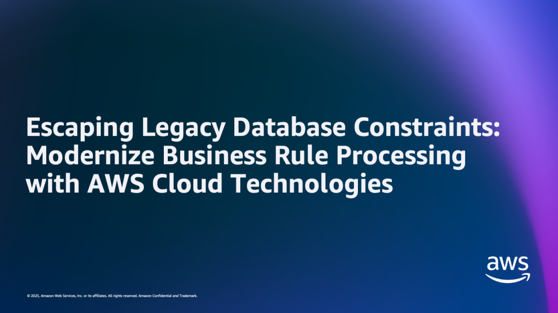 Escaping Legacy Database Constraints: Modernize Business Rule Processing with AWS Cloud ...