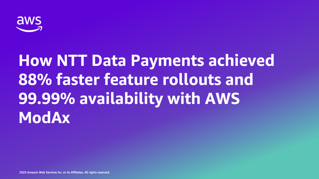 How NTT DATA Payments achieved 88% faster feature rollouts and 99.99% availability with AWS ...
