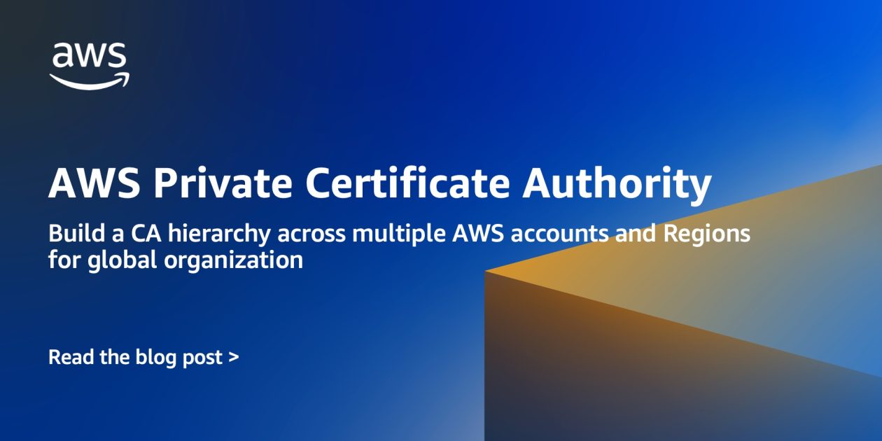 How to build a CA hierarchy across multiple AWS accounts and Regions for global organization ...