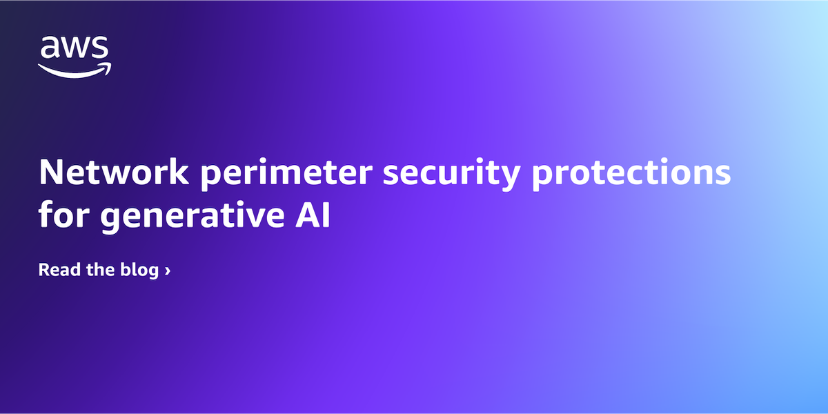 Network perimeter security protections for generative AI | AWS Security ...