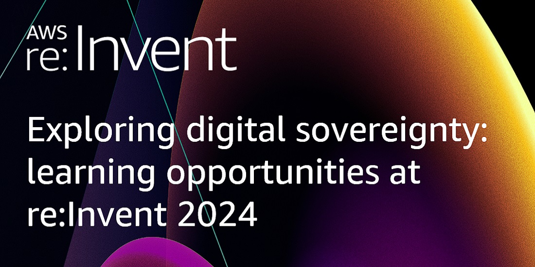 Exploring digital sovereignty: learning opportunities at re:Invent 2024 | AWS Security Blog