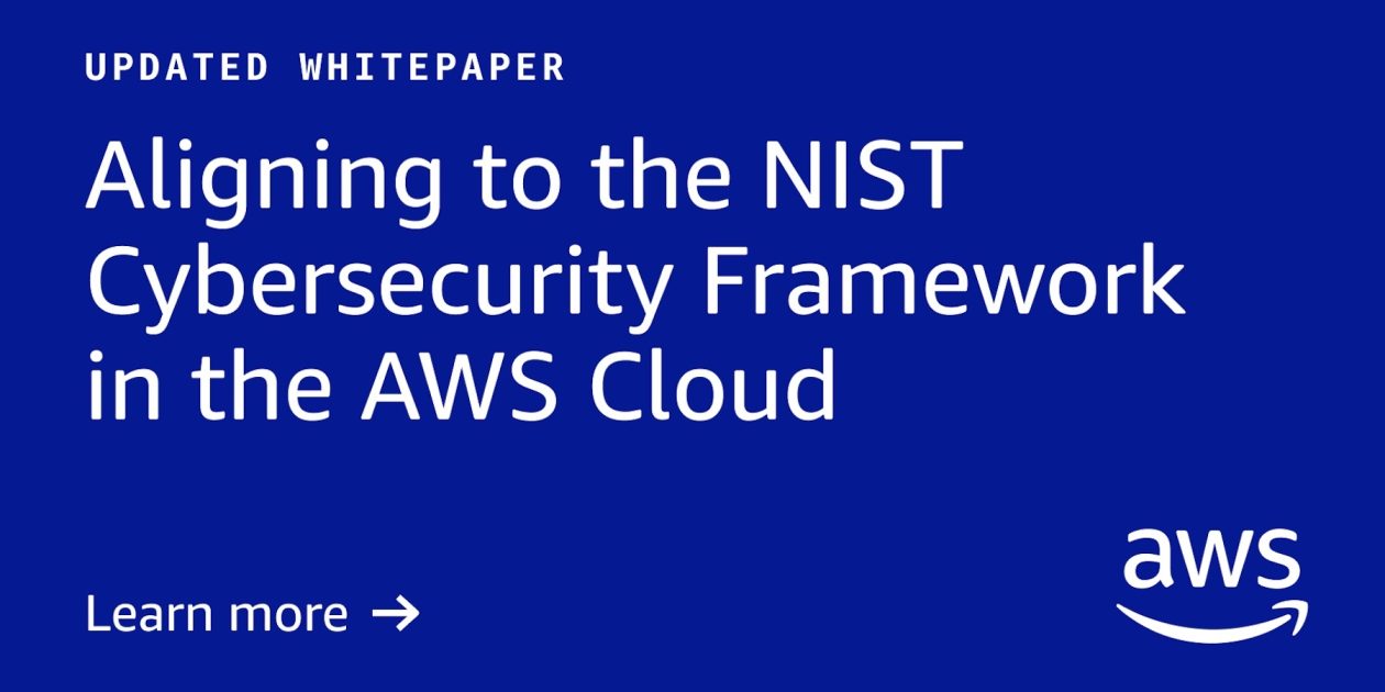 Updated whitepaper available: Aligning to the NIST Cybersecurity ...