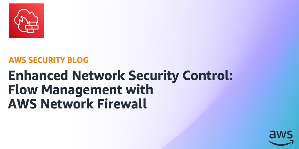 Enhanced Network Security Control: Flow Management with AWS Network ...