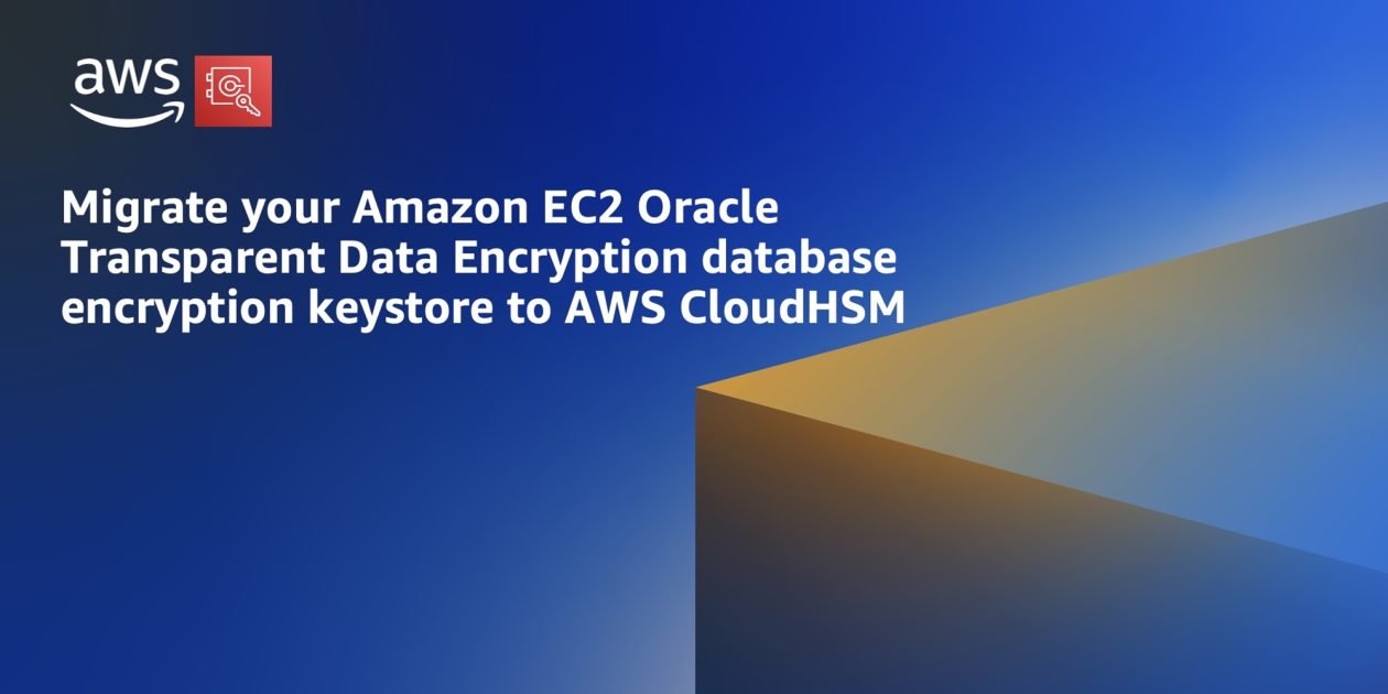 How to migrate your Amazon EC2 Oracle Transparent Data Encryption database encryption keystore ...