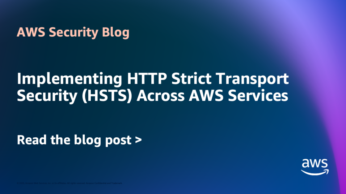 Implementing HTTP Strict Transport Security (HSTS) across AWS services | AWS Security Blog