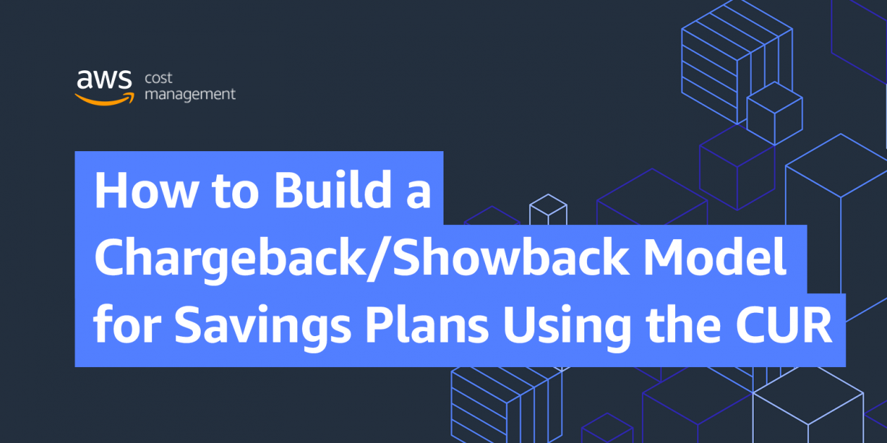 How to build a chargeback/showback model for Savings Plans using the ...