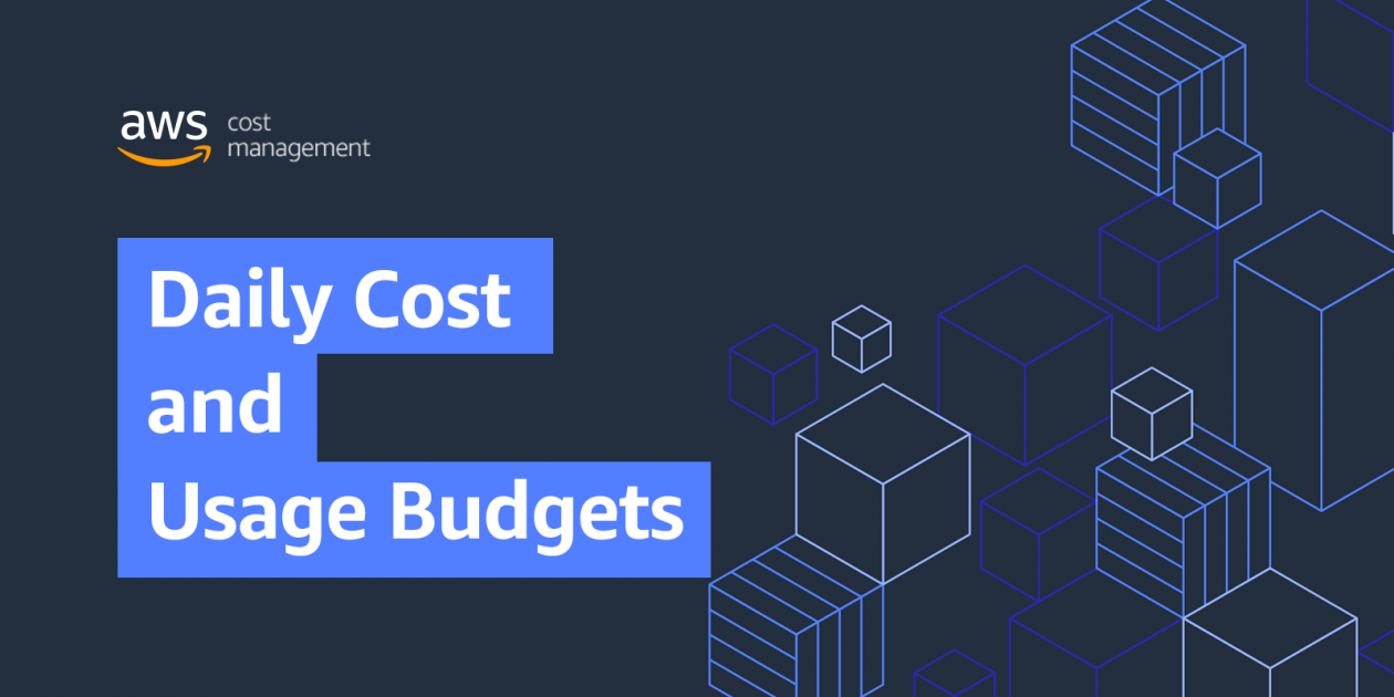 Launch: Daily Cost and Usage Budgets | AWS Cloud Financial Management