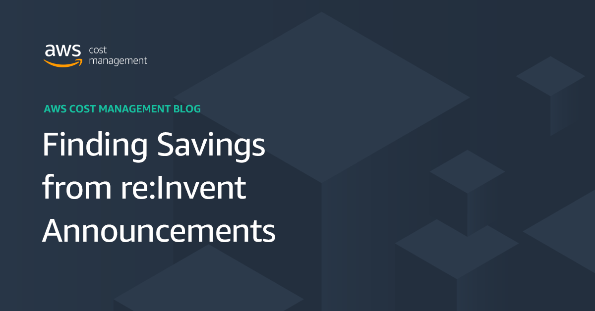 Finding savings from 2020 re:Invent announcements | AWS Cloud Financial ...
