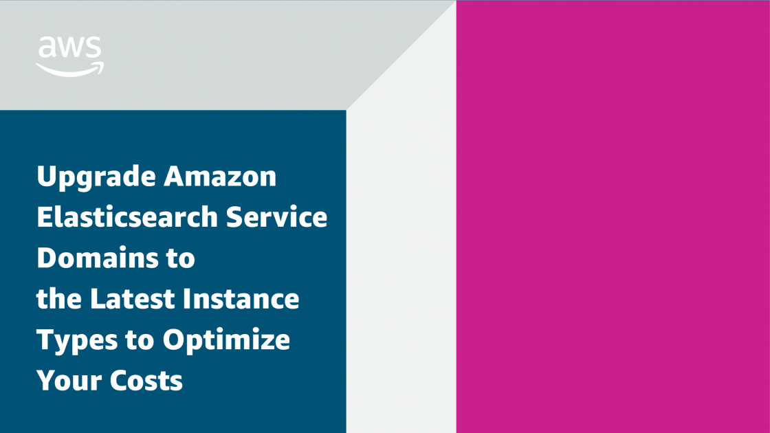 Upgrade Amazon OpenSearch Service Domains to the Latest Instance Types ...