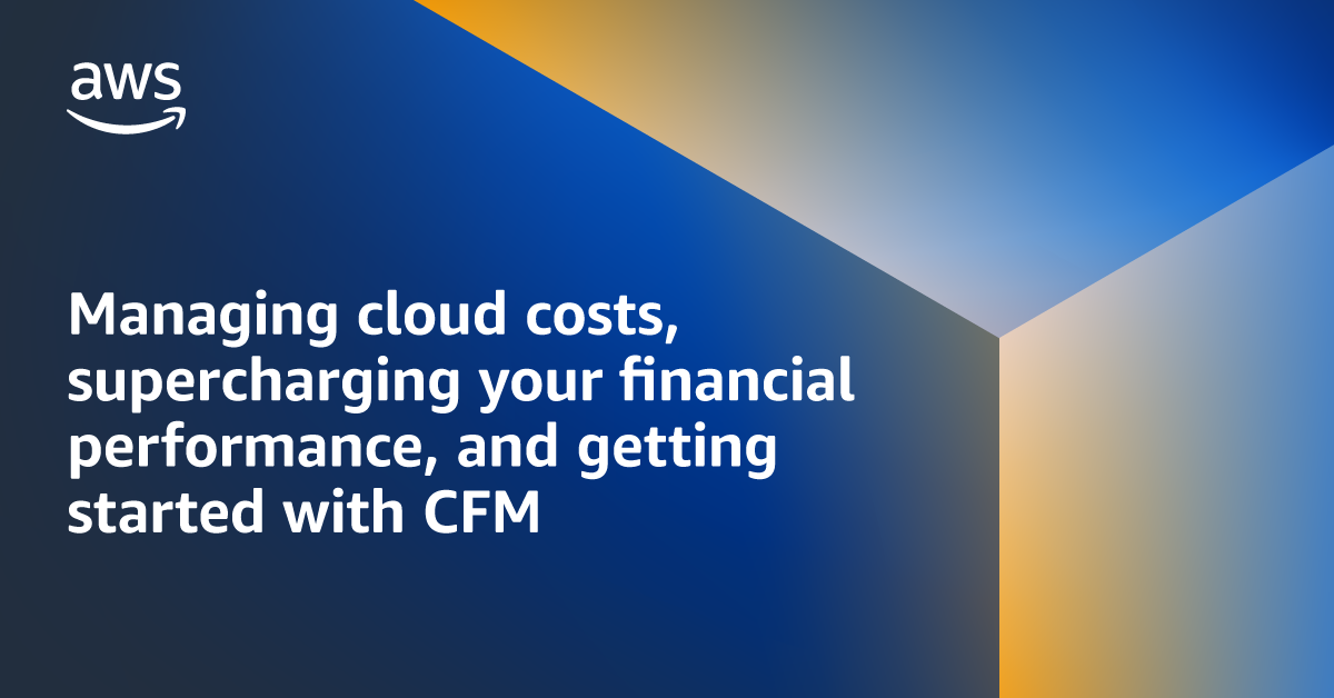 ICYMI: Managing cloud costs, supercharging your financial performance, and getting started with ...