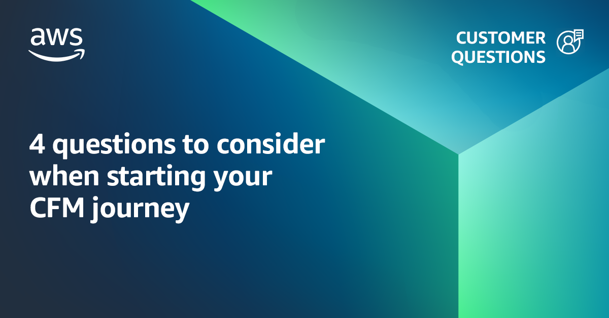 4 questions to consider when starting your CFM journey | AWS Cloud Financial Management