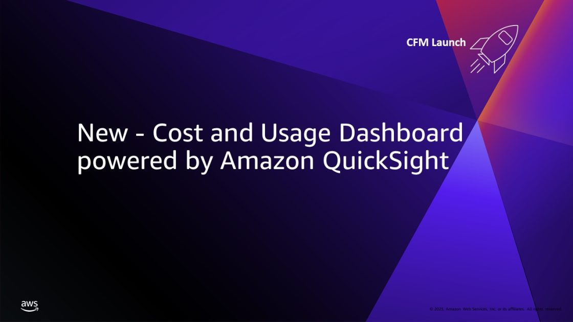 New – Cost and Usage Dashboard powered by Amazon QuickSight | AWS Cloud Financial Management
