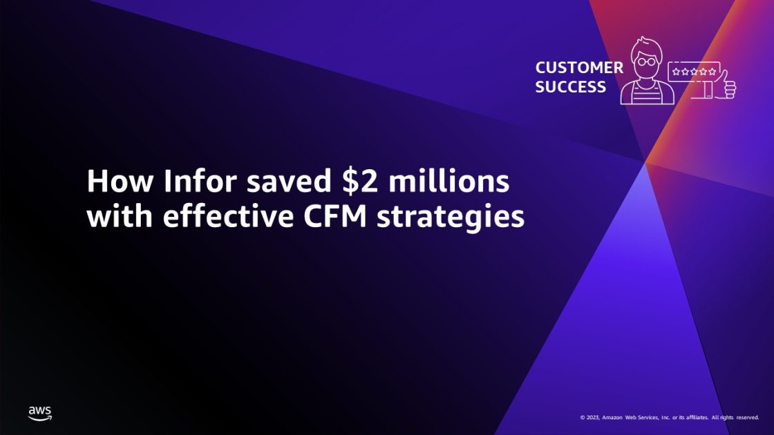 How Infor saved $2 millions with effective CFM strategies | AWS Cloud ...