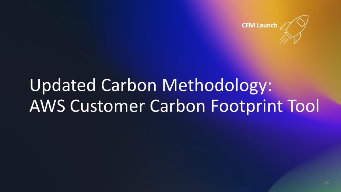 Updated Carbon Methodology for the AWS Customer Carbon Footprint Tool ...