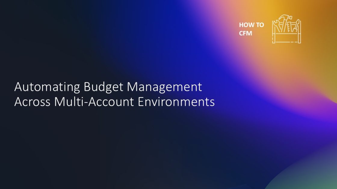 Automating Budget Management Across Multi-Account Environments | AWS ...