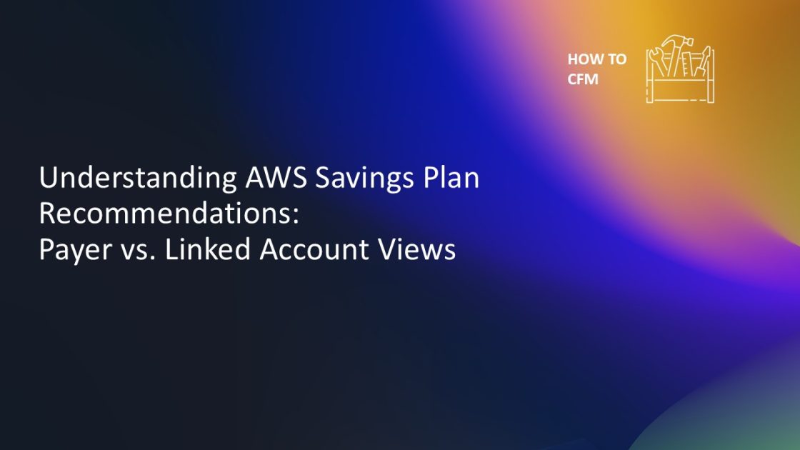 Understanding AWS Savings Plan Recommendations: Payer vs. Linked Account Views | AWS Cloud ...