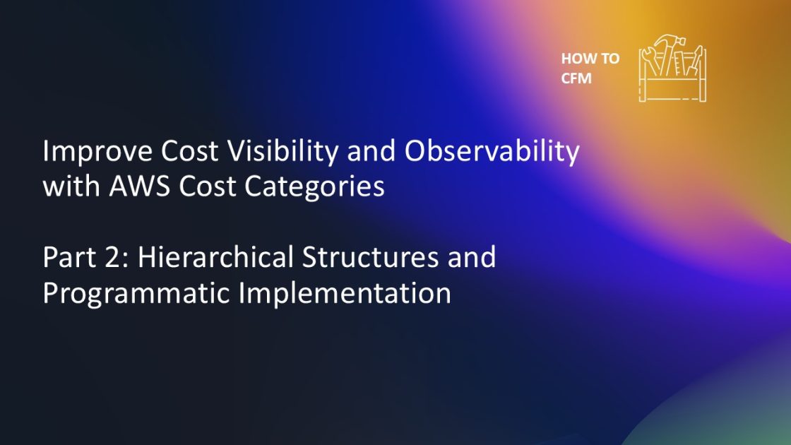 Improve Cost Visibility and Observability with AWS Cost Categories ...