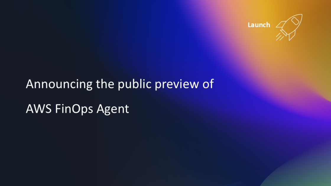 Announcing the public preview of AWS FinOps Agent | AWS Cloud Financial ...