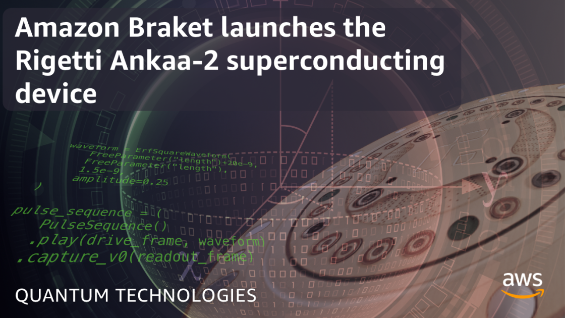 Amazon Braket launches the Rigetti Ankaa-2 superconducting device | AWS Quantum Technologies Blog