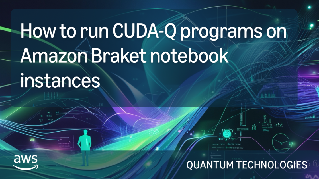 How to run CUDA-Q programs on Amazon Braket notebook instances | AWS ...