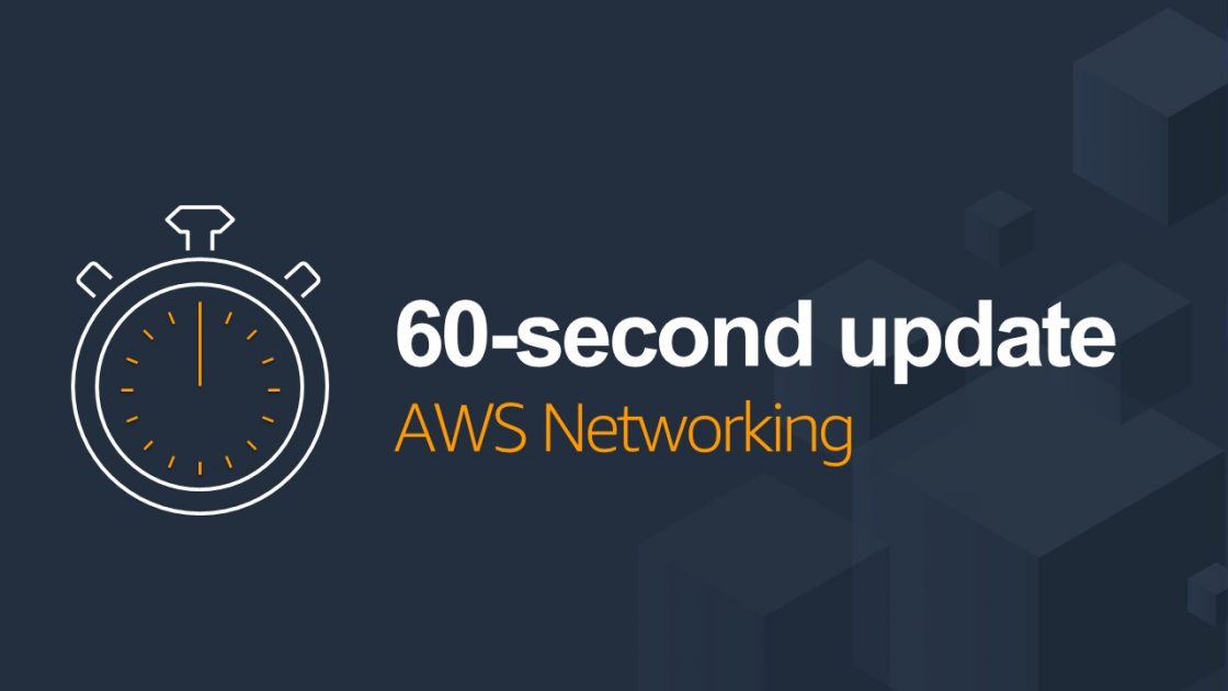 60-second update | Networking & Content Delivery