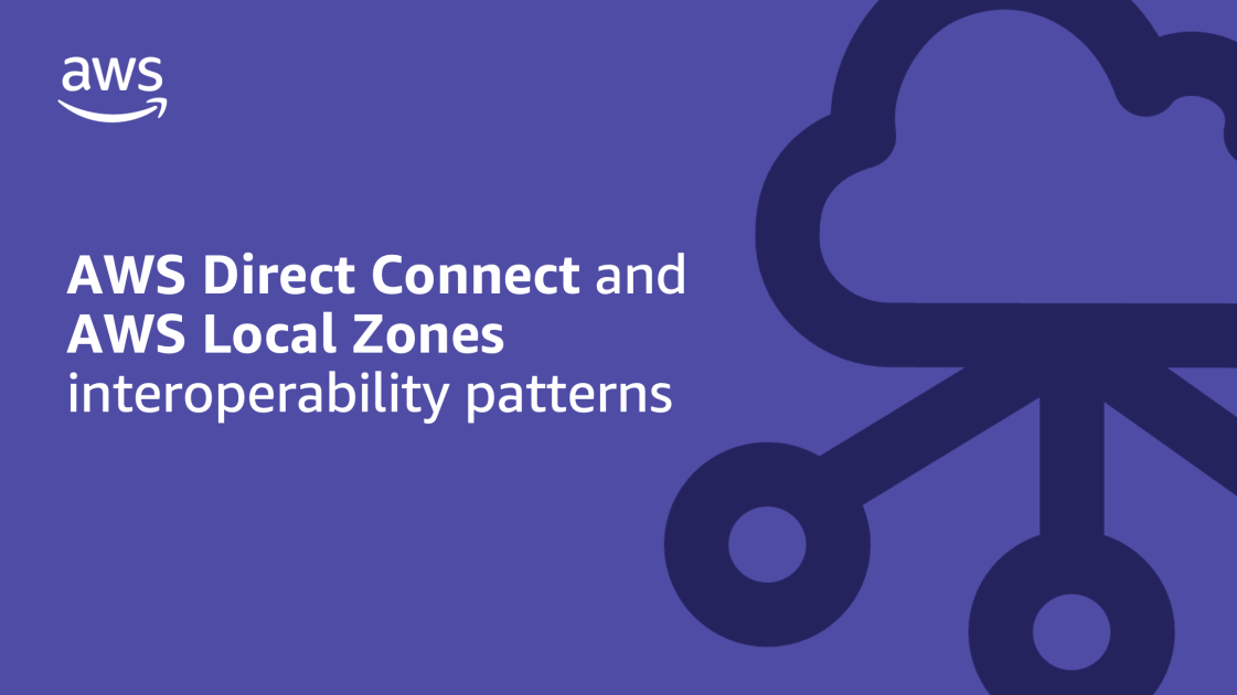 AWS Direct Connect and AWS Local Zones interoperability patterns | Networking & Content Delivery