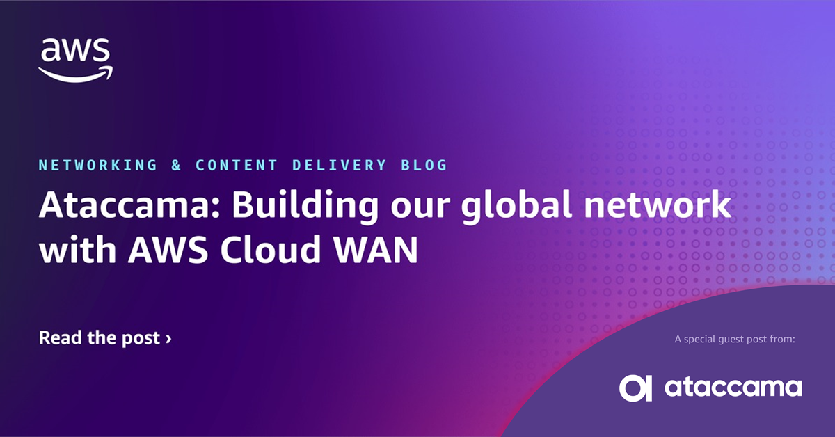 Ataccama: Building our global network with AWS Cloud WAN | Networking ...