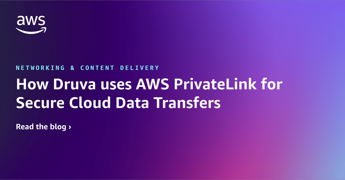 How Druva uses AWS PrivateLink for Secure Cloud Data Transfers ...