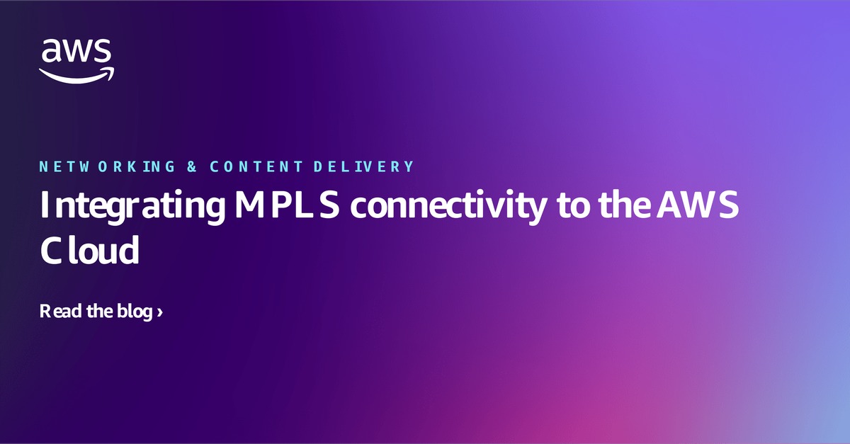 Integrating MPLS connectivity to the AWS Cloud | Networking & Content ...