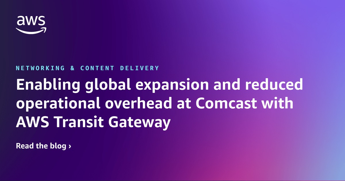 Enabling global expansion and reduced operational overhead at Comcast ...