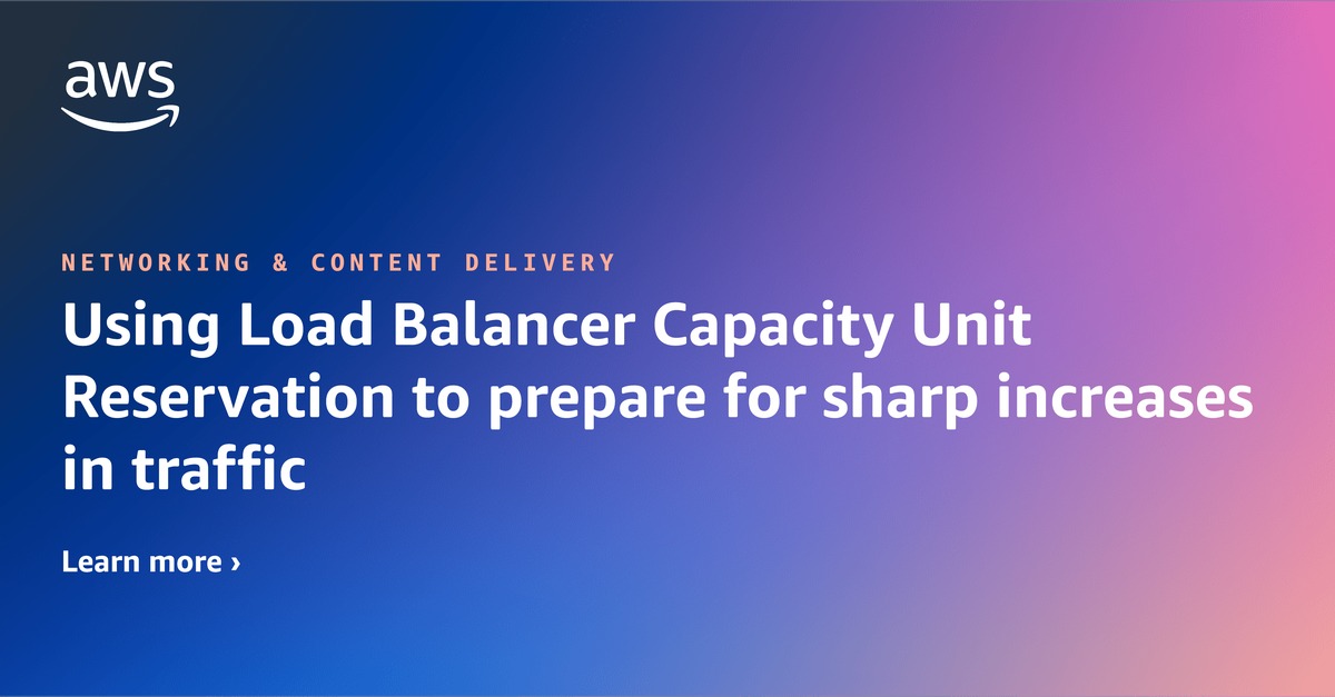 Using Load Balancer Capacity Unit Reservation to prepare for sharp ...