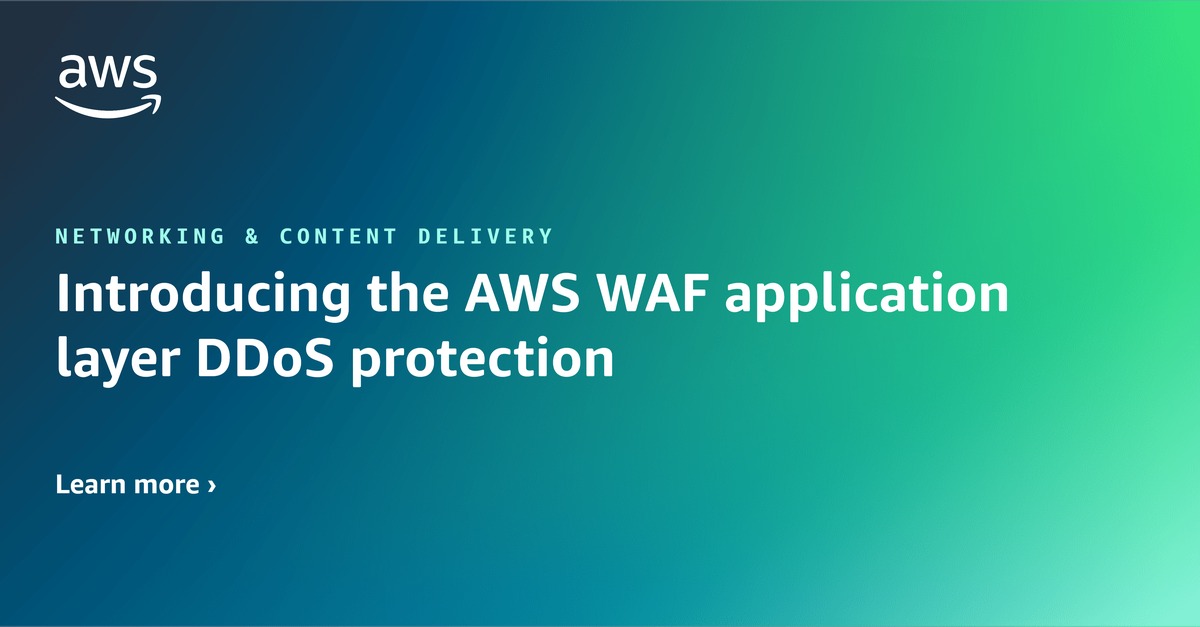 Introducing new application layer (L7) DDoS protections for AWS WAF and AWS Shield Advanced ...