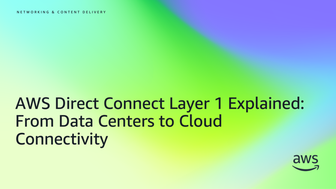 AWS Direct Connect Layer 1 Explained: From Data Centers to Cloud Connectivity | Networking ...